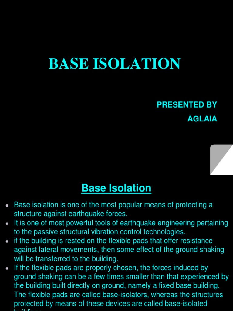 Base Isolation: Presented by Aglaia | PDF | Earthquake Engineering ...