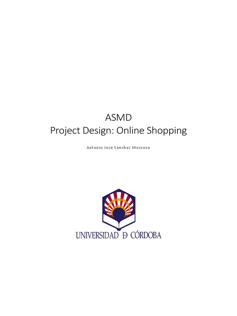 Asmd Project Design: Online Shopping: Antonio José Sánchez Moscoso | PDF | Software Engineering ...