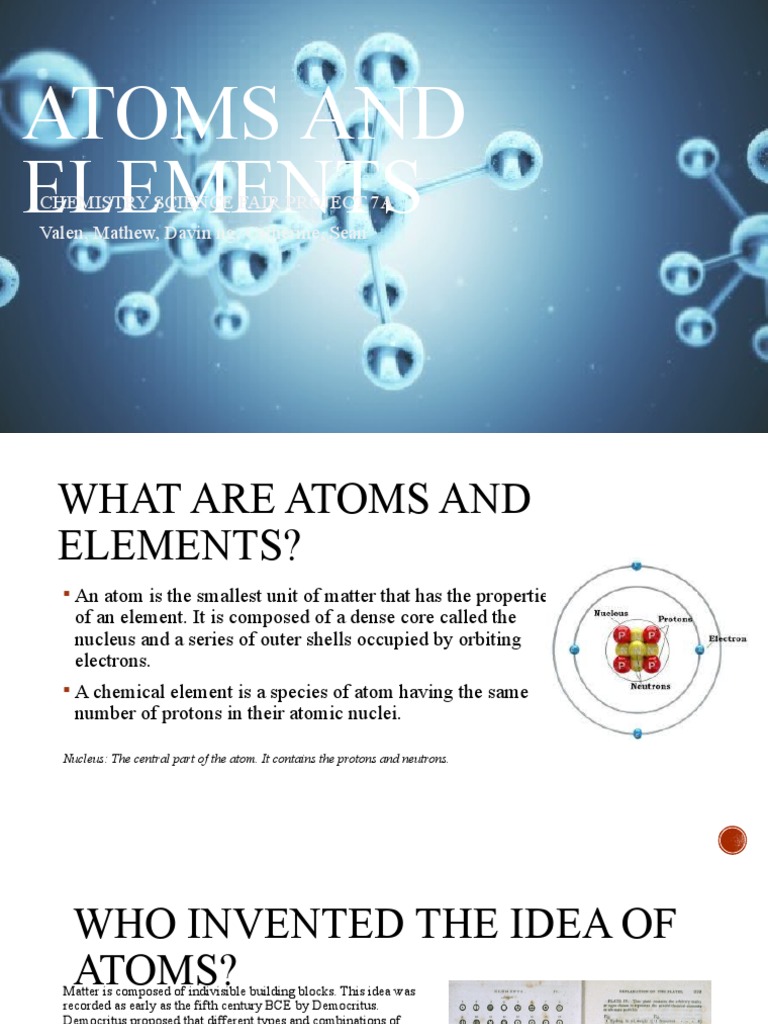 Atoms AND Elements: Chemistry Science Fair Project 7A Valen, Mathew ...