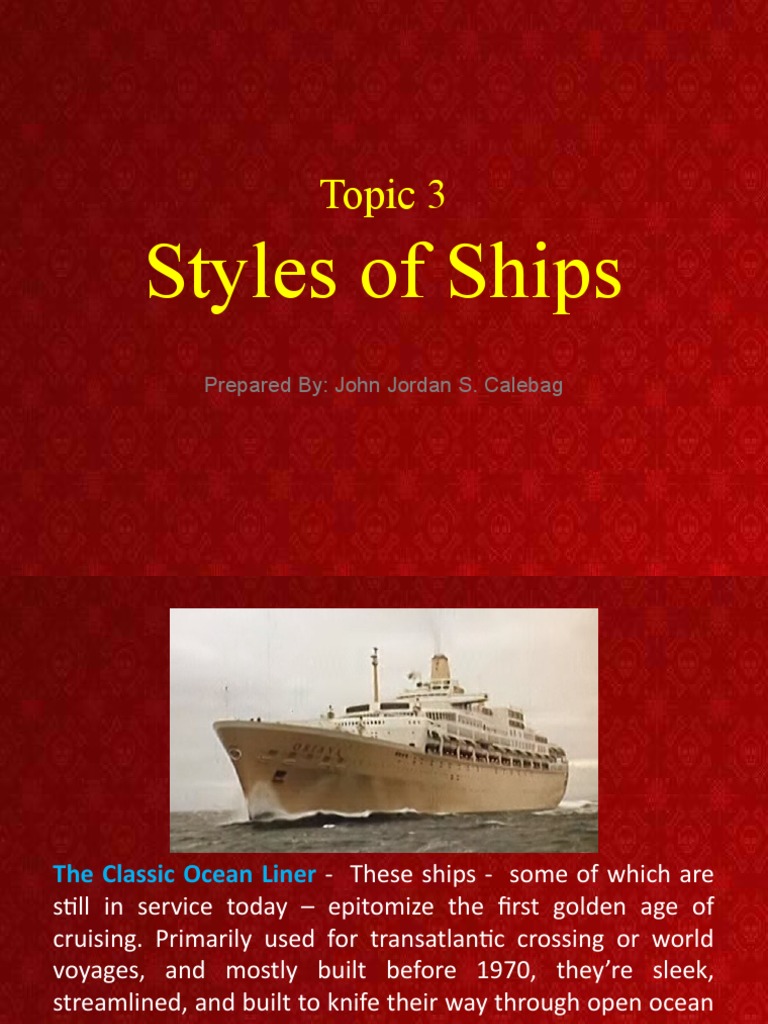 Topic 3 - Styles of Ships - Sizing Ships | PDF | Cruise Ship | Ships