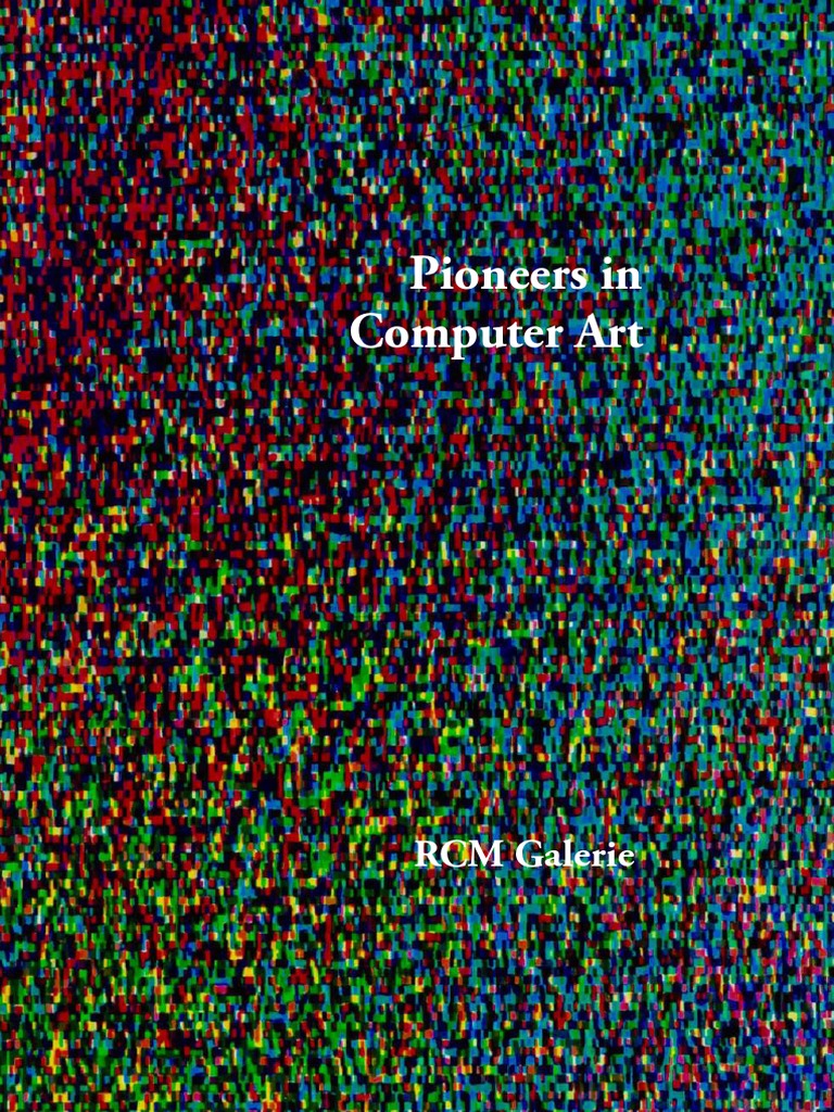 RCM Galerie - Pioneers in ComputerArt | PDF | Contemporary Art | Media ...