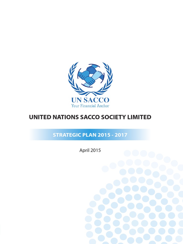 United Nations Sacco Society Limited: STRATEGIC PLAN 2015 - 2017 | PDF ...