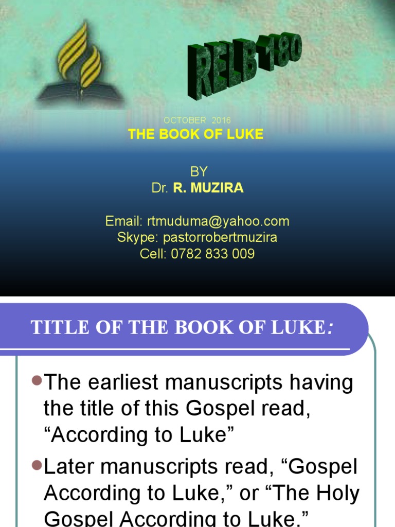 The Book of Luke: BY Dr. R. Muzira Skype: Pastorrobertmuzira Cell: 0782 ...