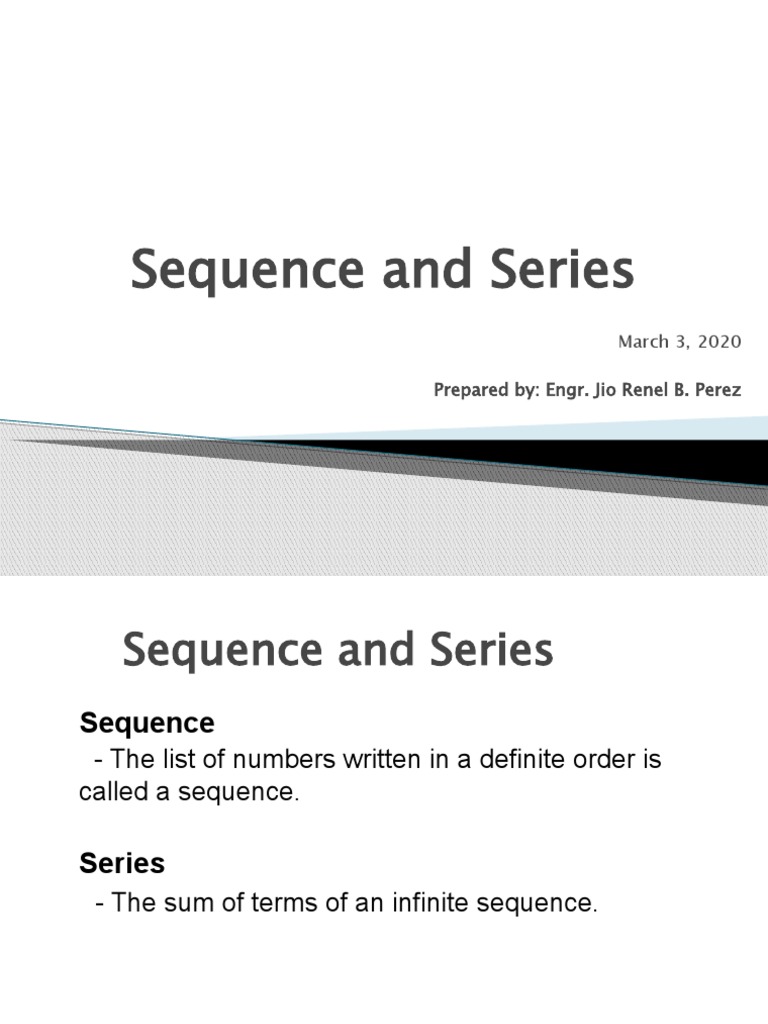 Sequence and Series: March 3, 2020 Prepared By: Engr. Jio Renel B ...