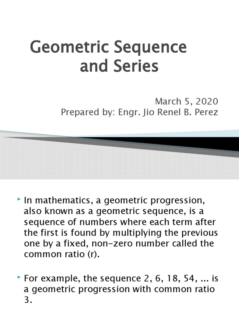 Geometric Sequence and Series: March 5, 2020 Prepared By: Engr. Jio ...