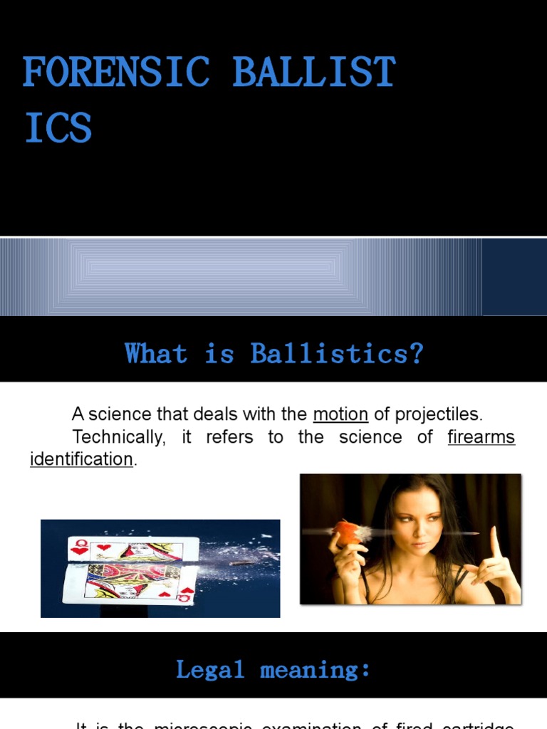 FORENSIC BALLISTICS | PDF | Firearms | Bullet