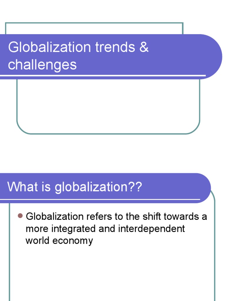 Globalization Trends and Challenges | PDF | Globalization | Economic Growth