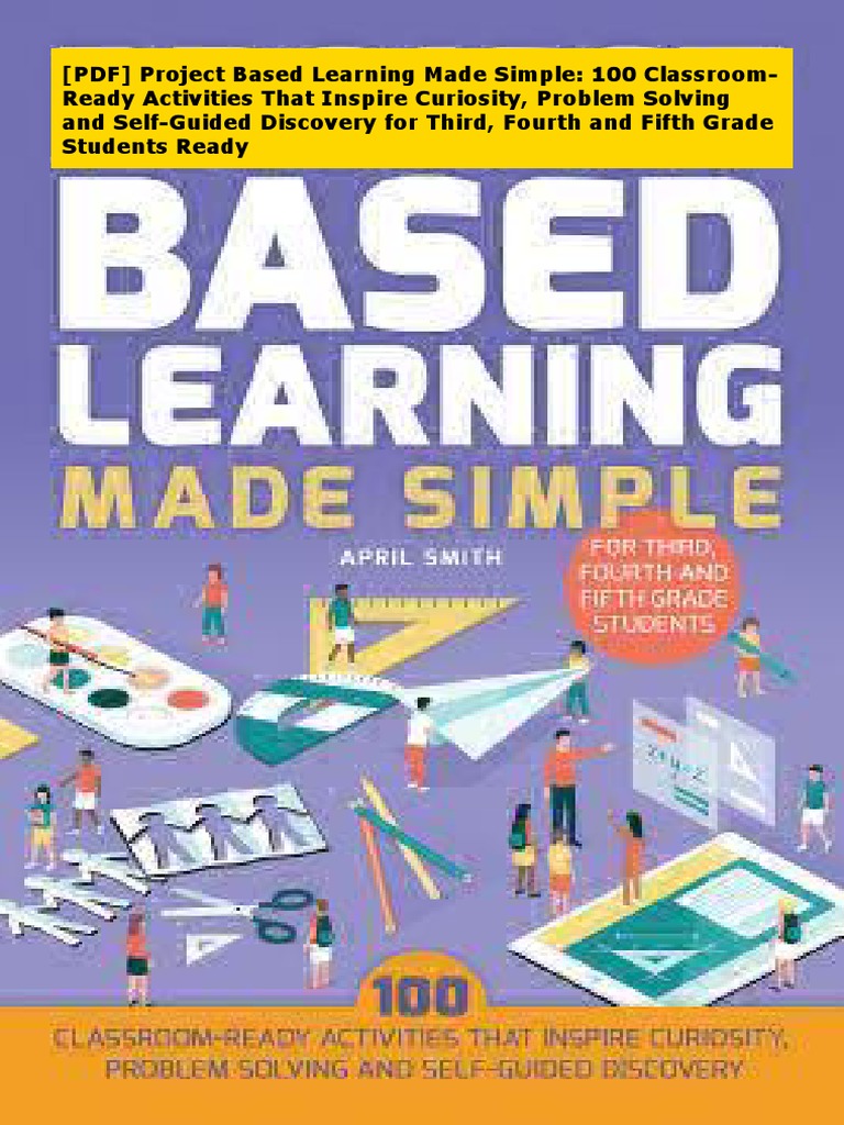 Project Based Learning Made Simple 100 Classroomready Activities That ...