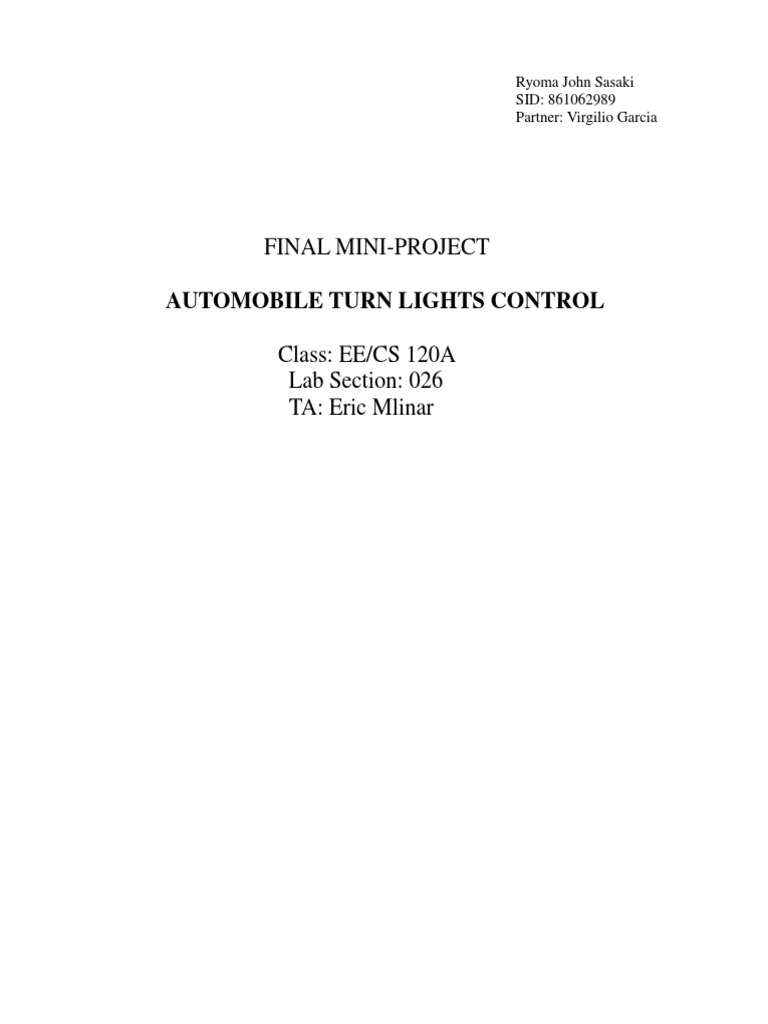 Final Mini-Project Automobile Turn Lights Control Class: EE/CS 120A Lab Section: 026 TA: Eric ...