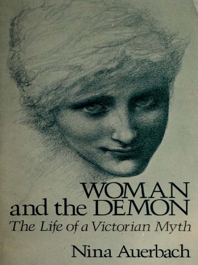 AUERBACH, Nina. Woman and The Demon. The Life of A Victorian Myth (1984 ...