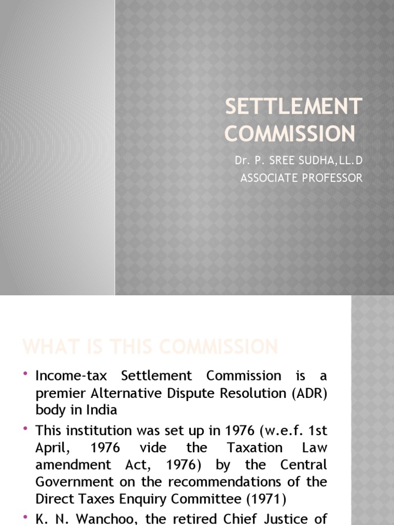 Settlement Commission: Dr. P. Sree Sudha, LL.D Associate Professor ...
