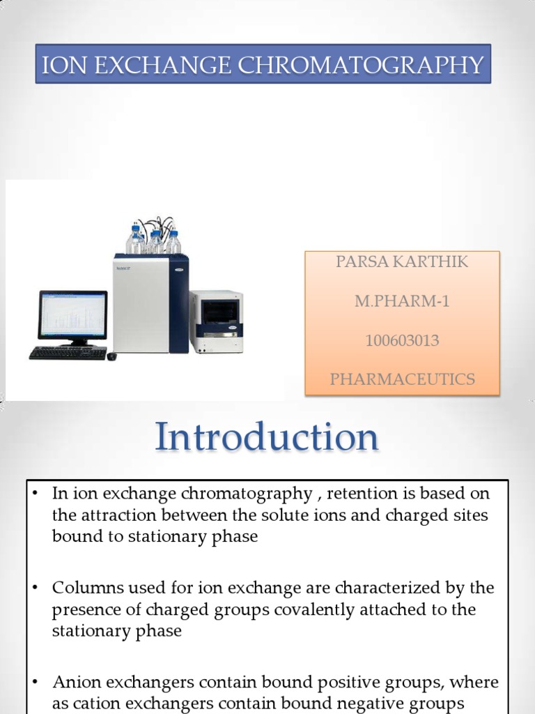 Ion Exchange Chromatography: Parsa Karthik M.PHARM-1 100603013 ...