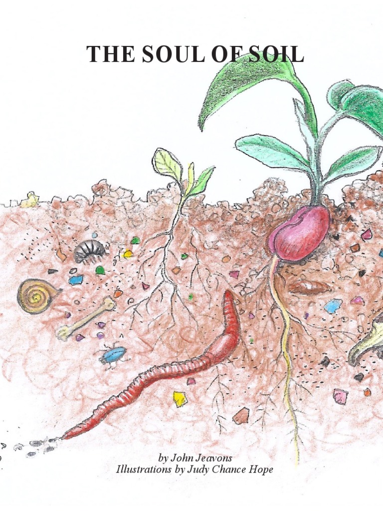 The Soul of Soil: by John Jeavons Illustrations by Judy Chance Hope ...