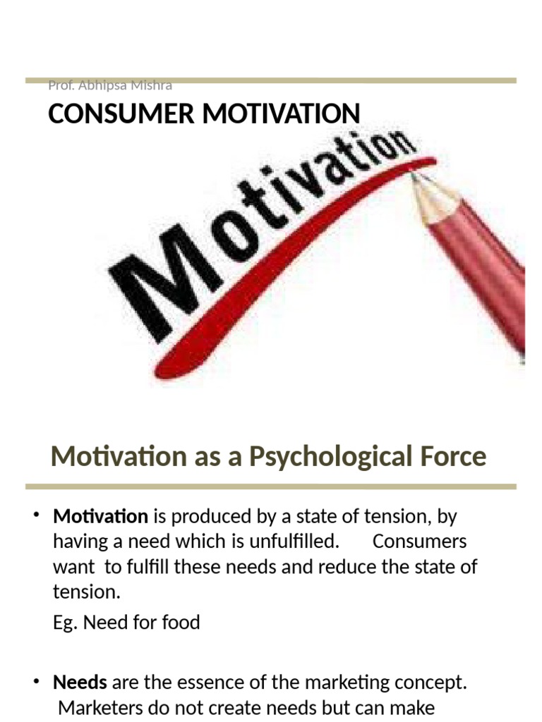 Consumer Motivation: Prof. Abhipsa Mishra | PDF | Motivation | Motivational
