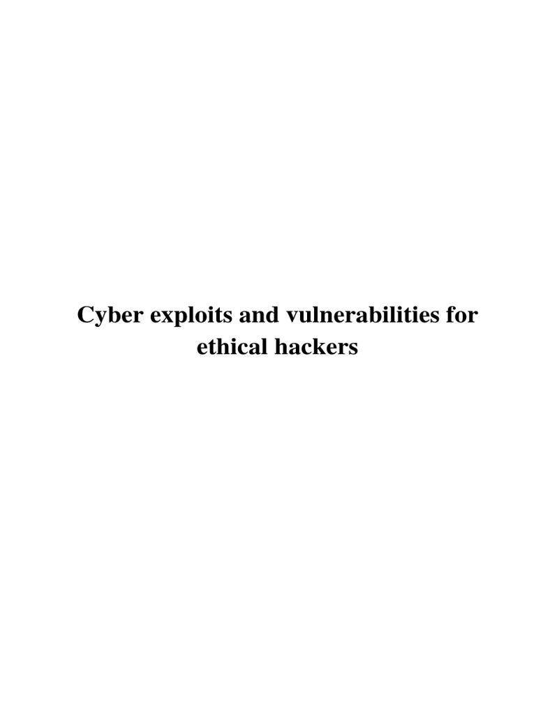 Cyber Exploits and Vulnerabilities For Ethical Hackers | PDF | Vulnerability (Computing ...