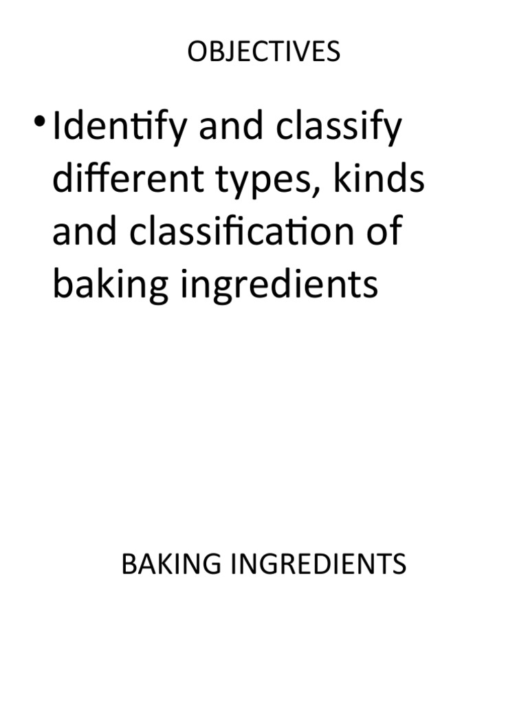 Objectives: - Identify and Classify Different Types, Kinds and Classification of Baking ...