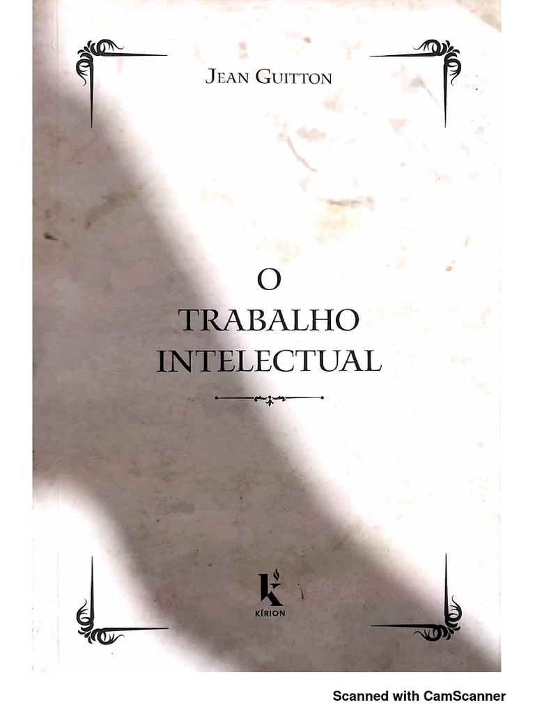 O Trabalho Intelectual. Conselho para Os Que Estudam e para Os Que ...