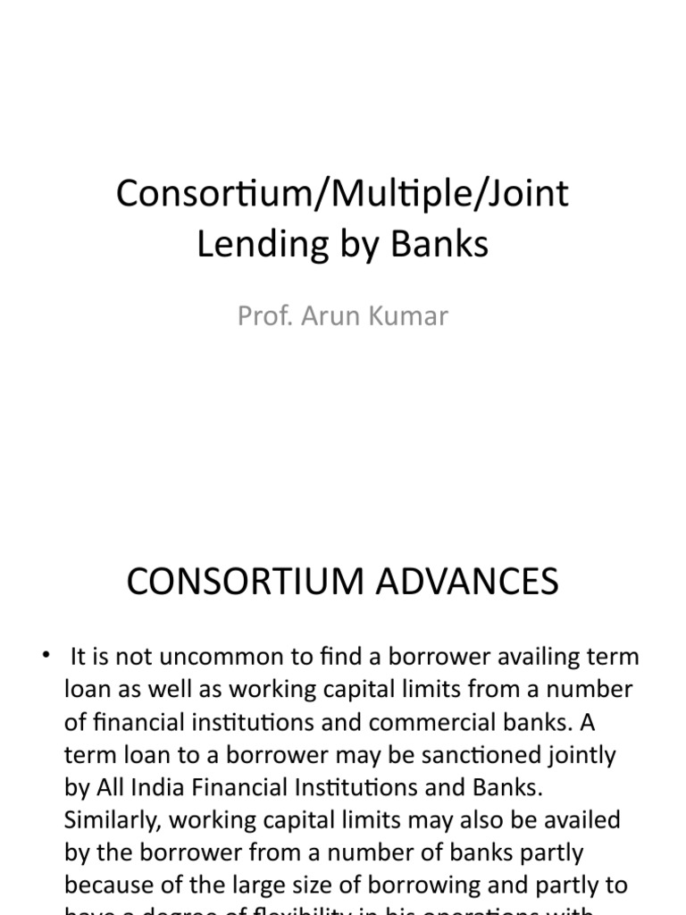 Consortium/Multiple/Joint Lending by Banks: Prof. Arun Kumar | PDF | Credit | Finance & Money ...