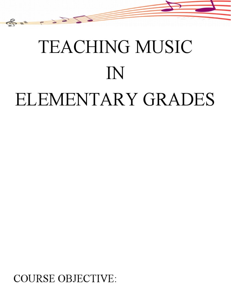 Teaching Music IN Elementary Grades: Course Objective | PDF | Singing ...