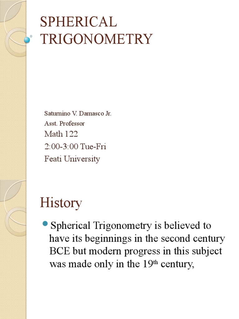 Spherical Trigonometry: Math 122 2:00-3:00 Tue-Fri Feati University ...