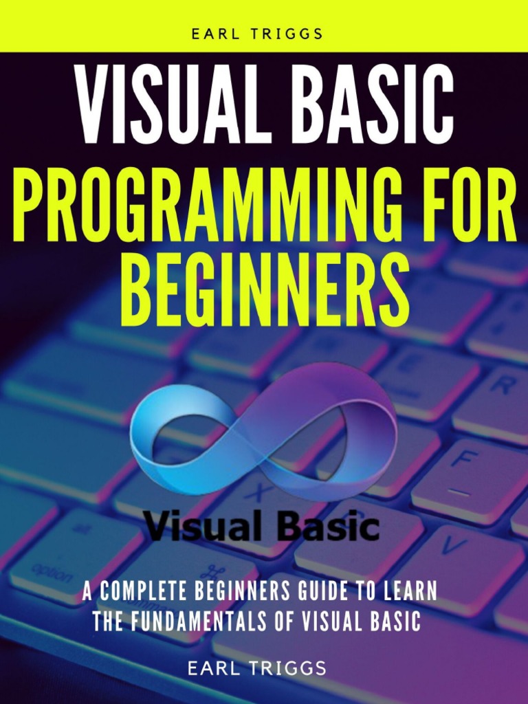 Visual Basic Programming For Beginners - A Complete Beginners Guide To ...