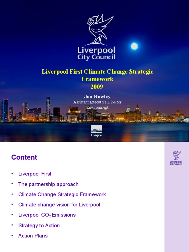 Liverpool First Climate Change Strategic Framework 2009: Jan Rowley ...