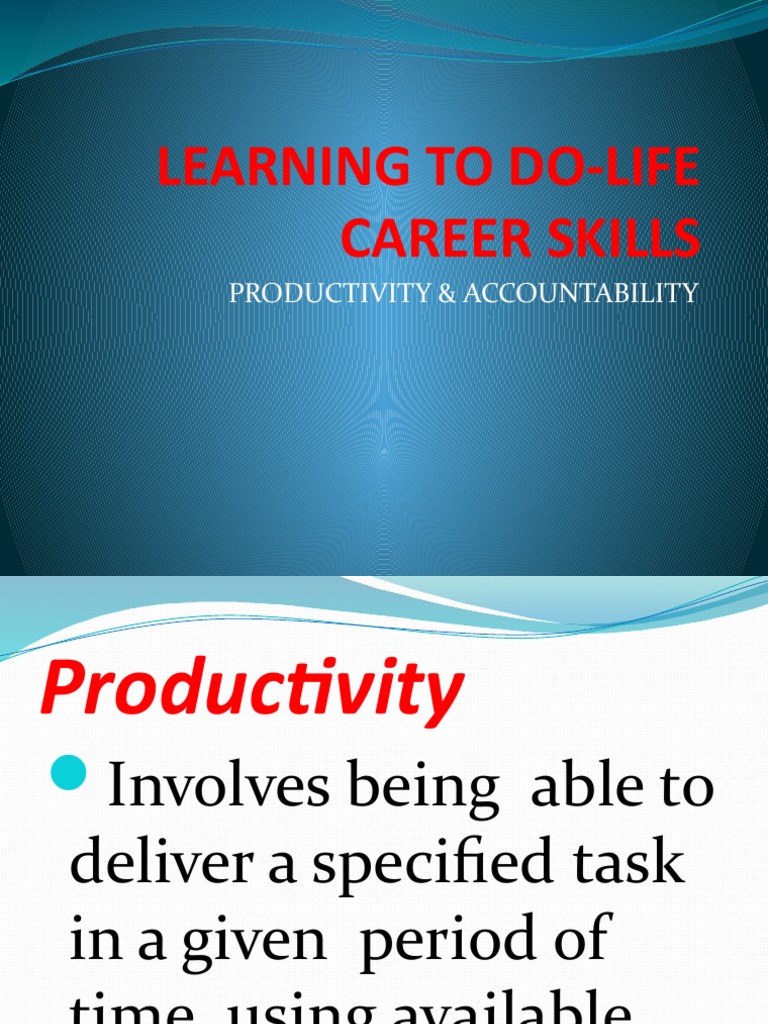 LEARNING TO DO-LIFE CAREER SKILLS Powerpoint | PDF | Accountability ...