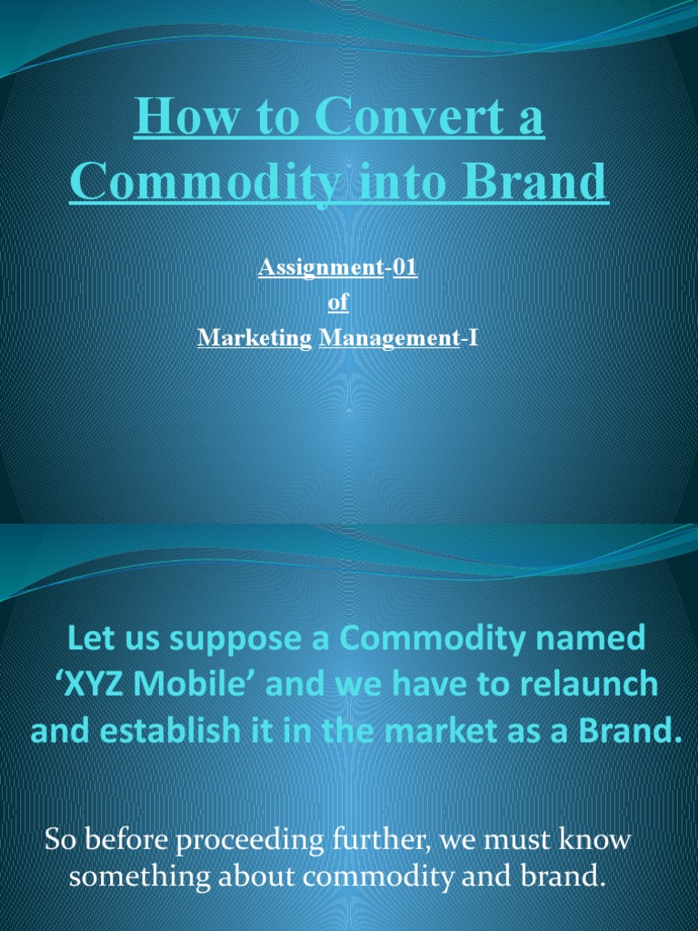 How To Convert A Commodity Into Brand: Assignment-01 of Marketing Management-I | PDF | Strategic ...