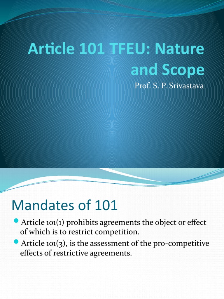 Article 101 TFEU: Nature and Scope: Prof. S. P. Srivastava | PDF | Market Power | Competition