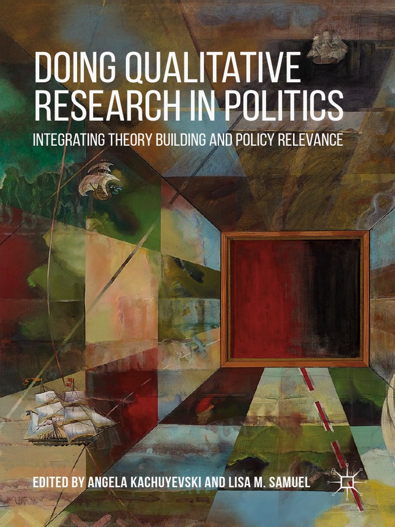 Doing Qualitative Research in Politics: Integrating Theory Building and ...