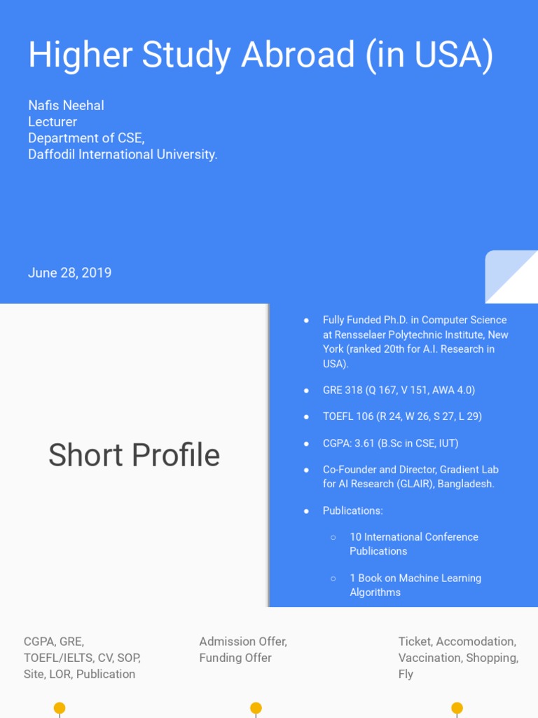 Higher Study Abroad (In USA) : Nafis Neehal Lecturer Department of CSE, Daffodil International ...