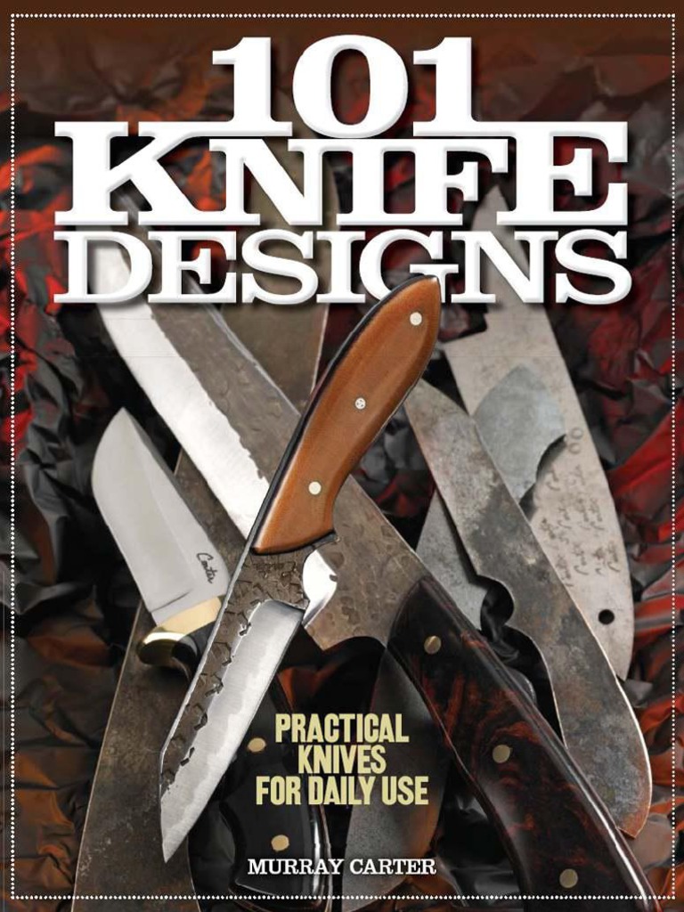 101 Knife Designs - Practical Knives For Daily Use - Carter, Murray PDF ...