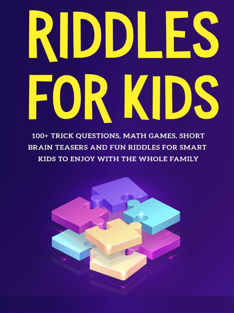 Riddles For Kids - 100+ Trick Questions, Math Games, Short Brainteasers ...