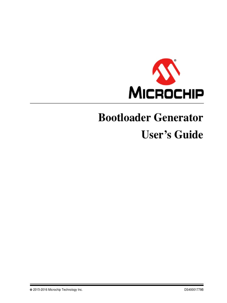 Bootloader Generator User's Guide: 2015-2016 Microchip Technology Inc ...