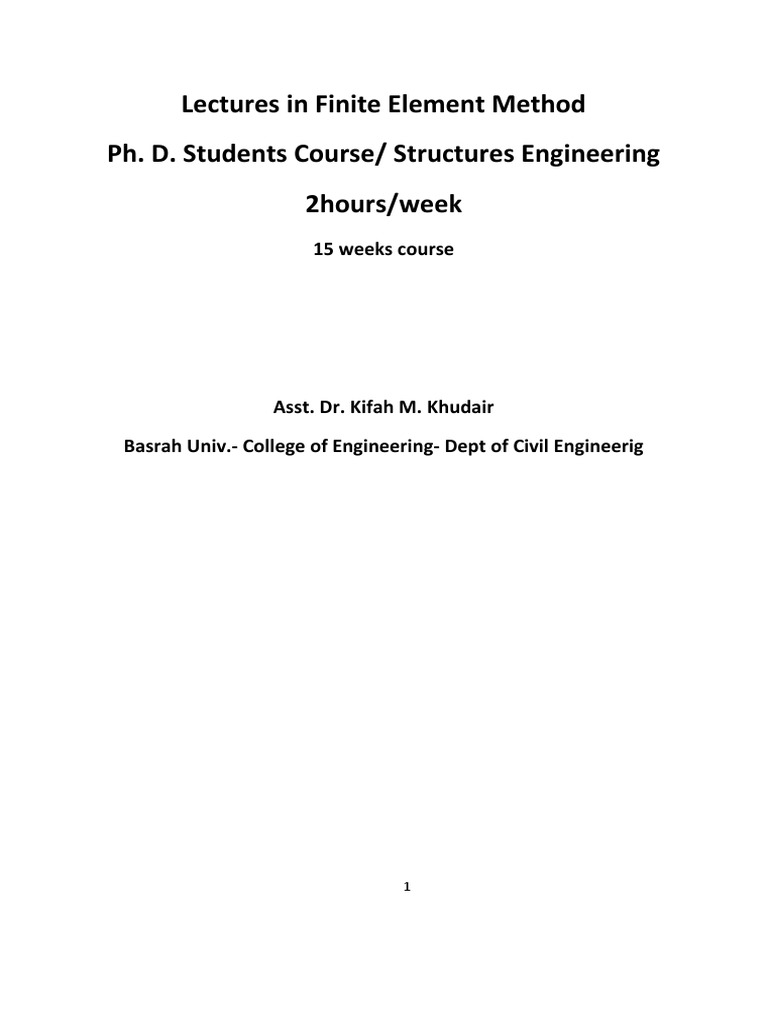 Lectures in Finite Element Method Ph. D. Students Course/ Structures Engineering 2hours/week ...