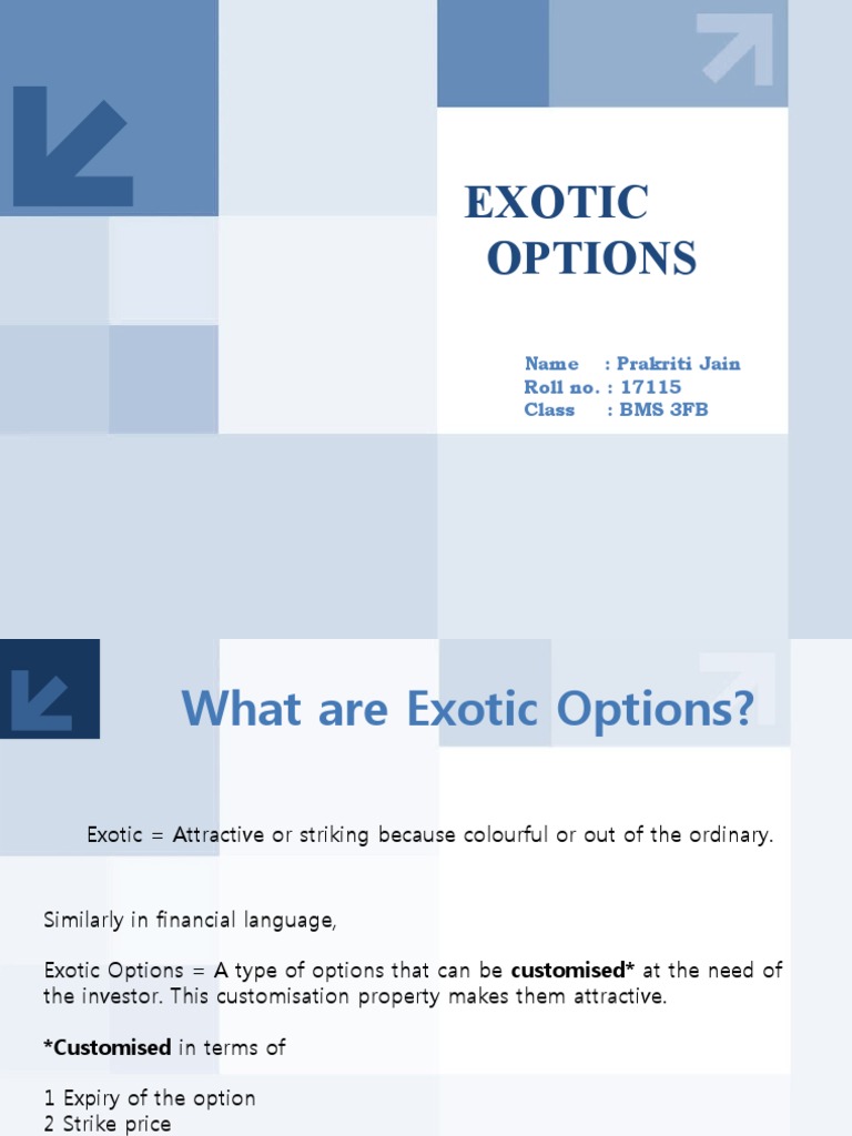 Exotic Options: Name: Prakriti Jain Roll No.: 17115 Class: Bms 3Fb ...