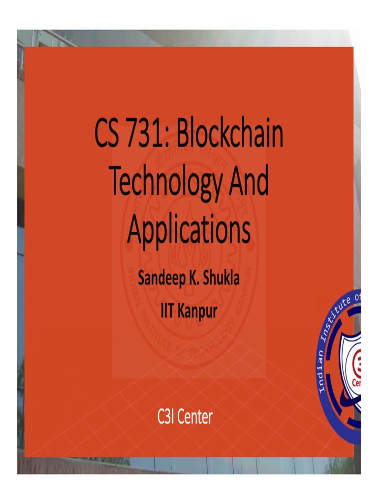 CS 731: Blockchain Technology and Applications: Sandeep K. Shukla IIT ...