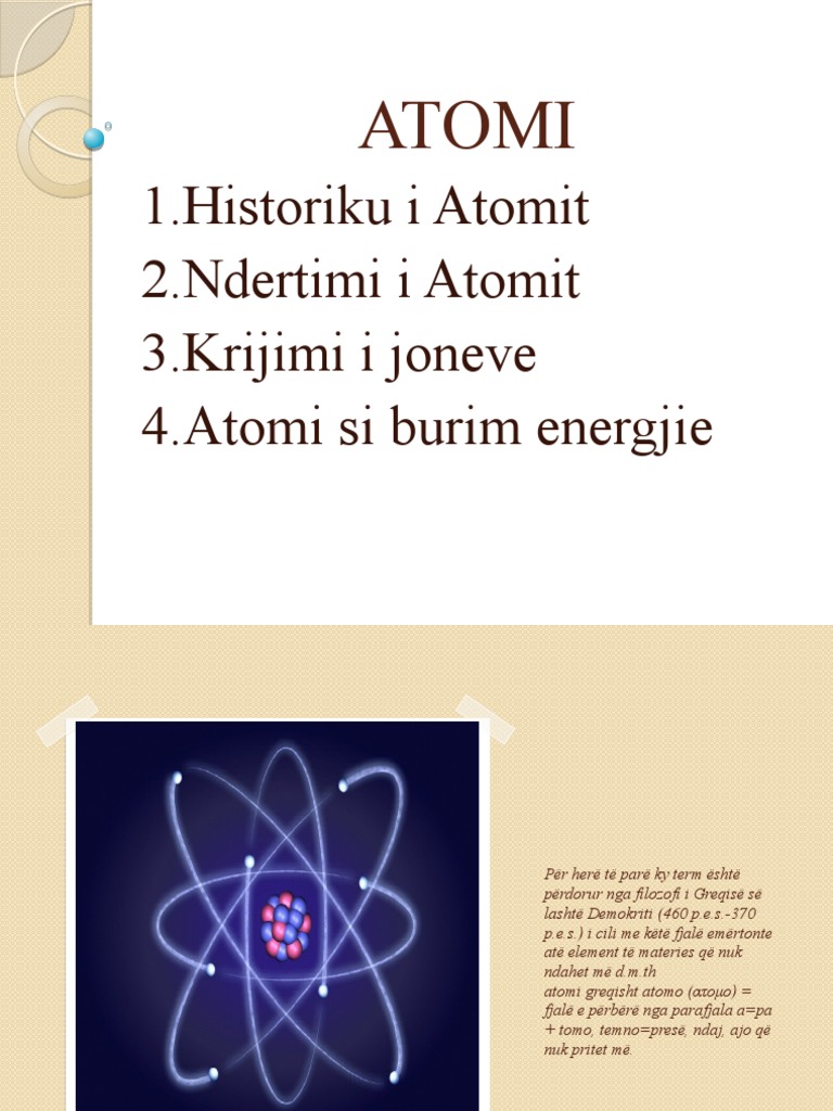 1.historiku I Atomit 2.ndertimi I Atomit 3.krijimi I Joneve 4.atomi Si ...