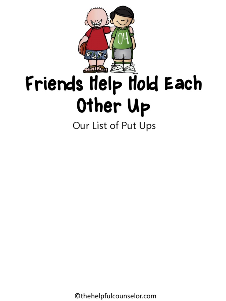 Friends Help Hold Each Other Up: Our List of Put Ups | PDF