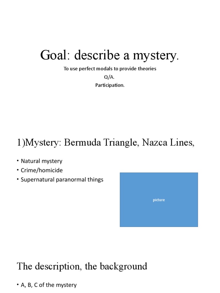 Goal: Describe A Mystery.: To Use Perfect Modals To Provide Theories Q ...