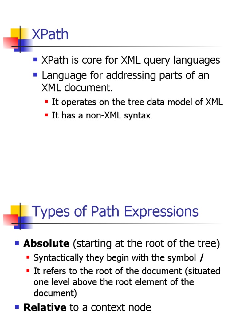 Xpath: Xpath Is Core For XML Query Languages Language For Addressing Parts of An XML Document ...