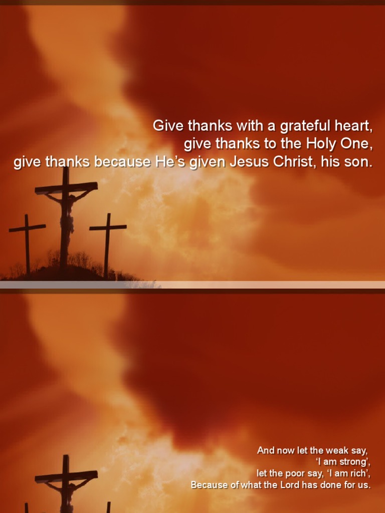 Give Thanks With A Grateful Heart, Give Thanks To The Holy One, Give ...