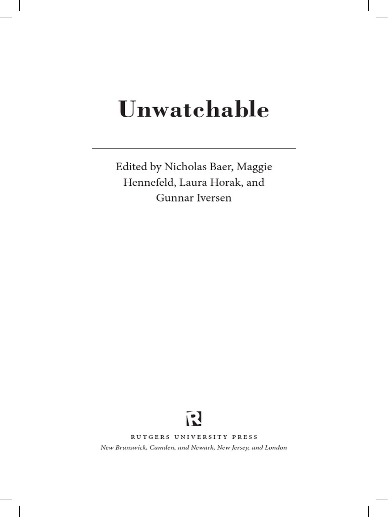 Unwatchable: Edited by Nicholas Baer, Maggie Hennefeld, Laura Horak ...