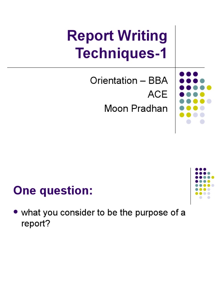 Report Writing Techniques-1: Orientation - BBA ACE Moon Pradhan | PDF ...