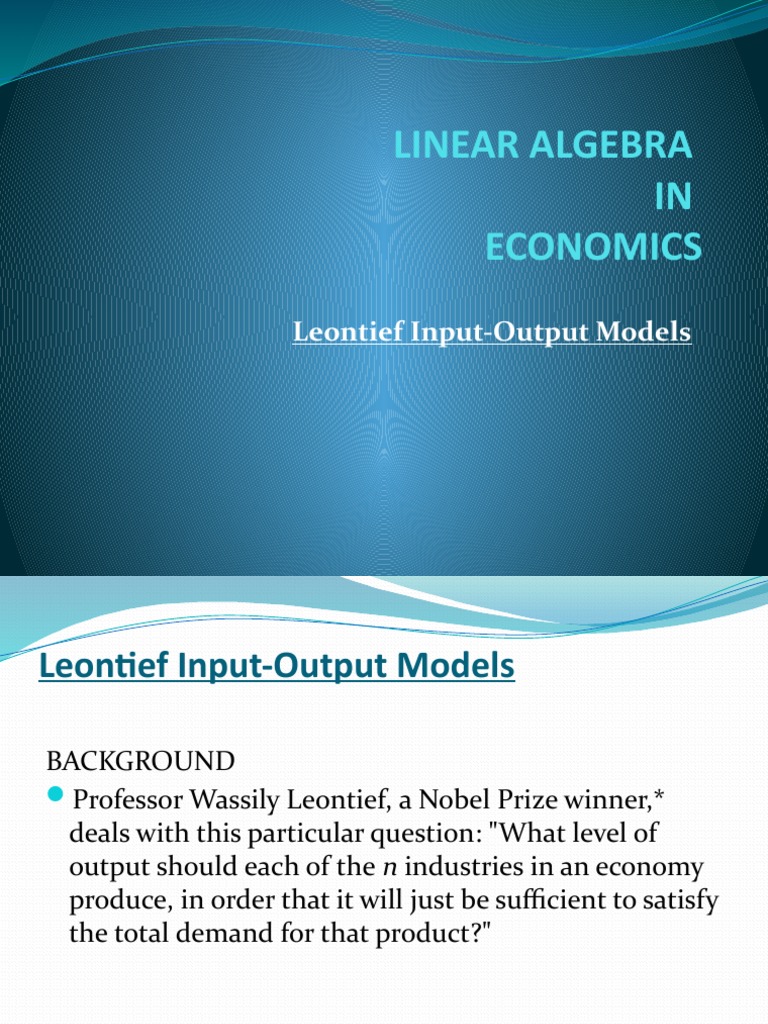 Linear Algebra IN Economics: Leontief Input-Output Models | PDF | Input–Output Model | Algebra