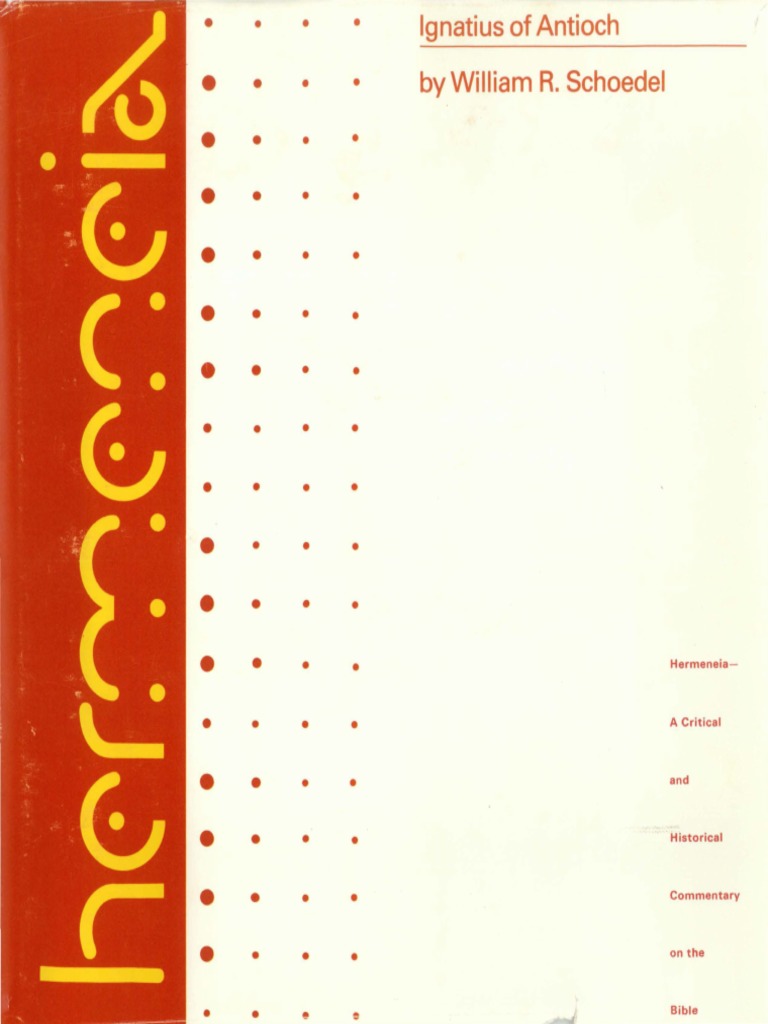 (Hermeneia) William R. Schoedel - Ignatius of Antioch - A Commentary On ...