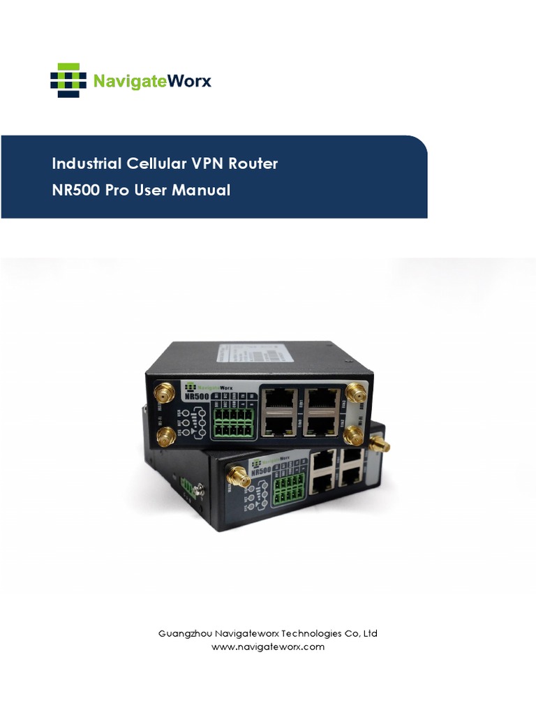 Industrial Cellular VPN Router NR500 Pro User Manual: Guangzhou Navigateworx Technologies Co ...