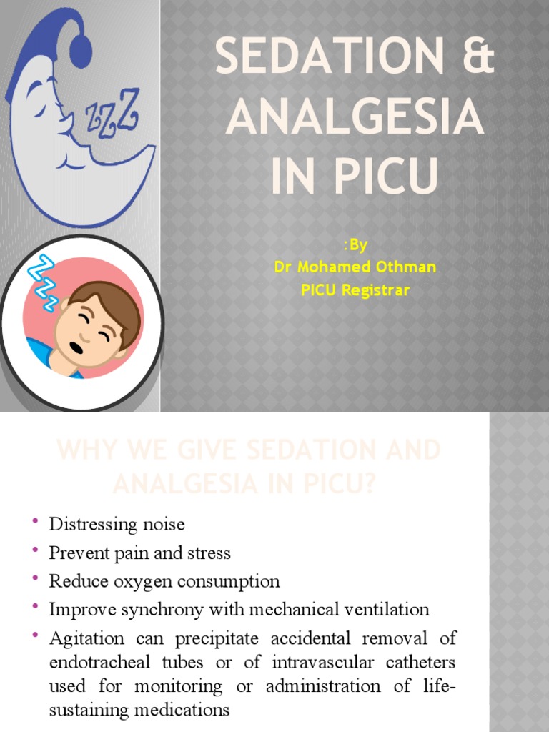 Sedation & Analgesia in Picu::By DR Mohamed Othman PICU Registrar | PDF ...