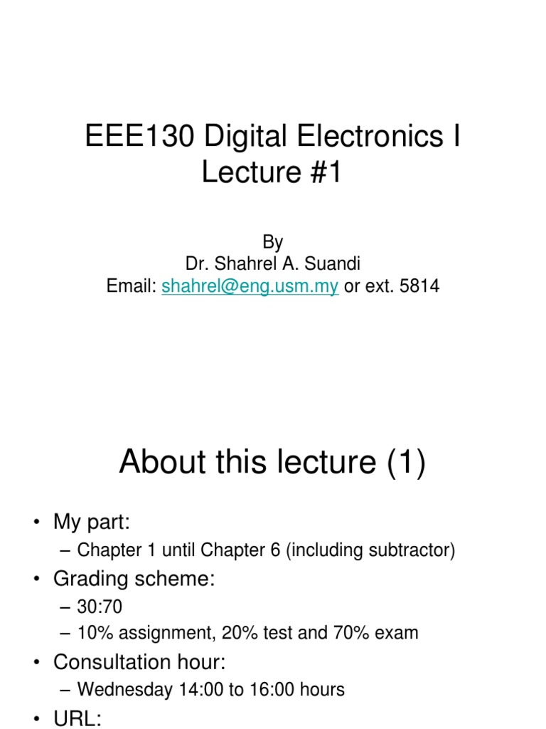 EEE130 Digital Electronics I Lecture #1: by Dr. Shahrel A. Suandi Email ...