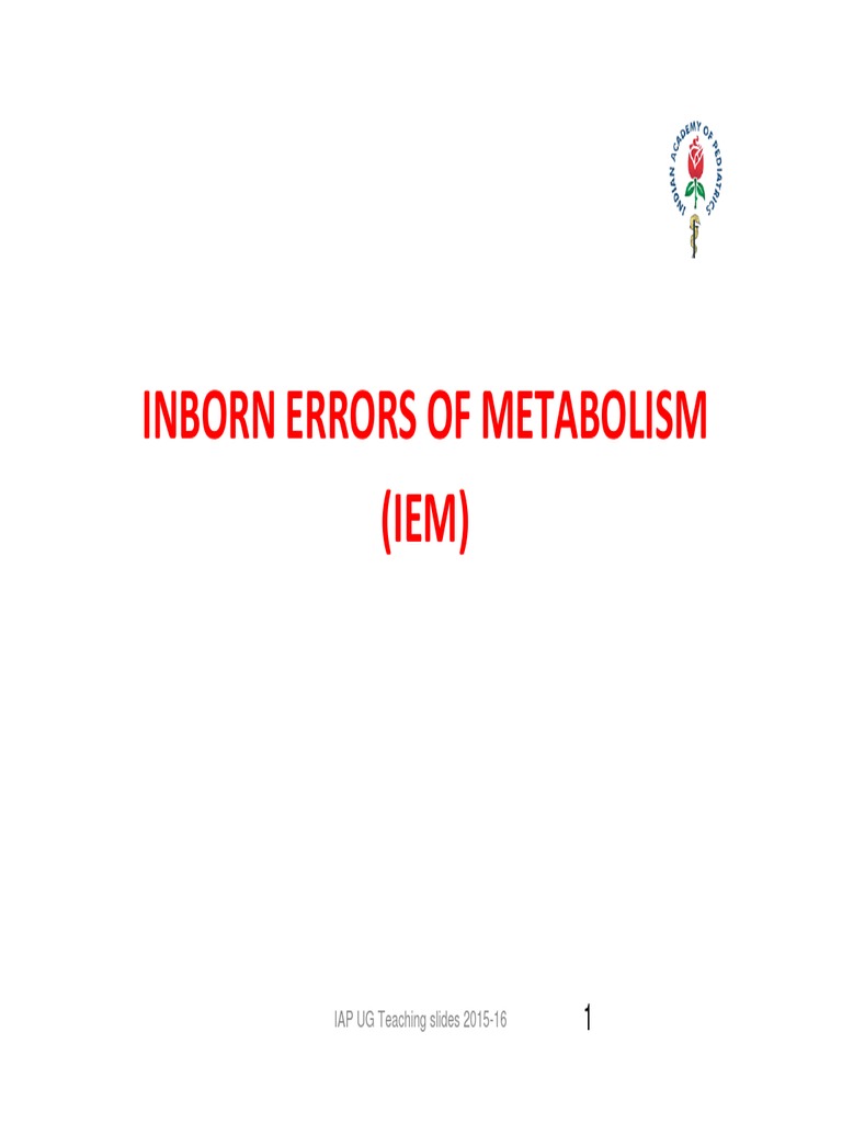 Inborn Errors of Metabolism (IEM) : IAP UG Teaching Slides 2015-16 ...